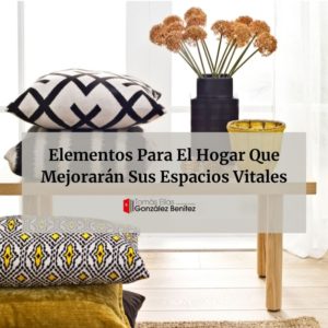 Elementos Para El Hogar Que Mejorarán Sus Espacios Vitales